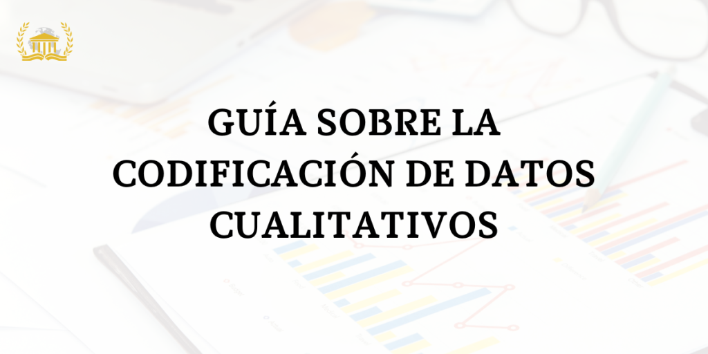 Guía sobre la codificación de datos cualitativos - Escuela de Investigación