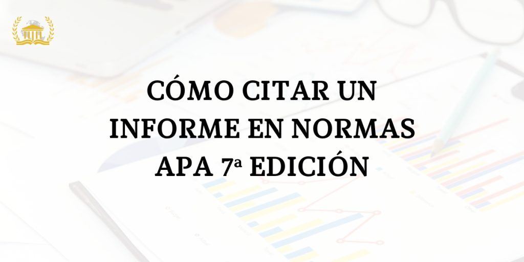 Cómo citar un informe en Normas APA 7ª Edición - Escuela de Investigación